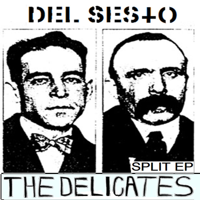 The Delicates / Del Sesto Split | The Delicates