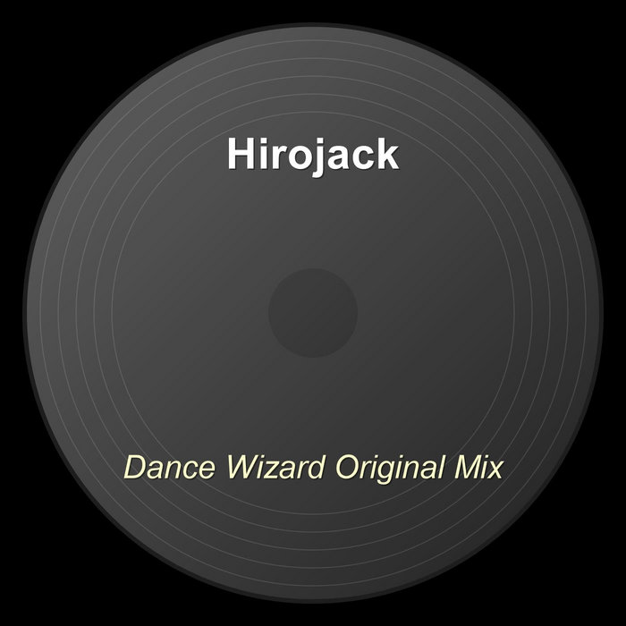 Dance Wizard Original Mix | Hirojack