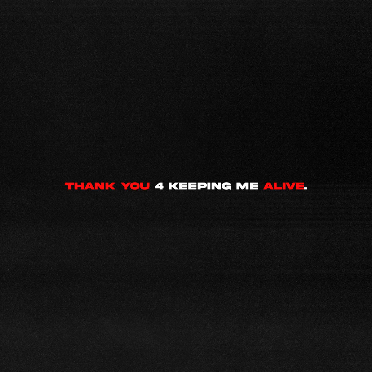 THANK YOU 4 KEEPING ME ALIVE | M4D-BOX