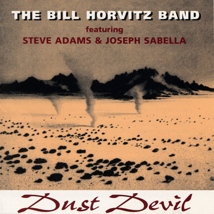 Dust Devil | The Bill Horvitz Band featuring Steve Adams & Joseph ...