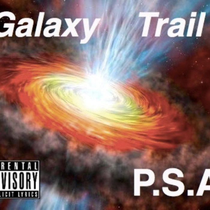 Galaxy Trail | P.S.A (16Dreammz, Cashmere DeNiro, Large Skel, Orahk | P.S.A