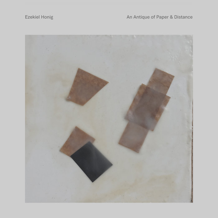 An Antique of Paper & Distance | Ezekiel Honig An Antique of Paper & Distance | Ezekiel Honig