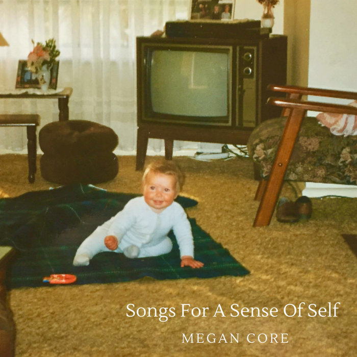 Songs For A Sense Of Self | Megan Core