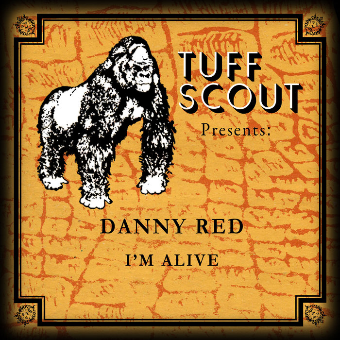 I'm Alive | Danny Red | Tuff Scout
