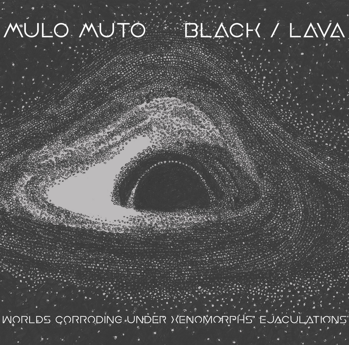 Worlds Corroding Under Xenomorphs' Ejaculations | Mulo Muto & Black/Lava | Mulo Muto