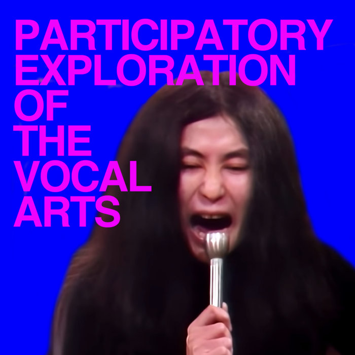Participatory Exploration of the Vocal Arts: Compilation ...