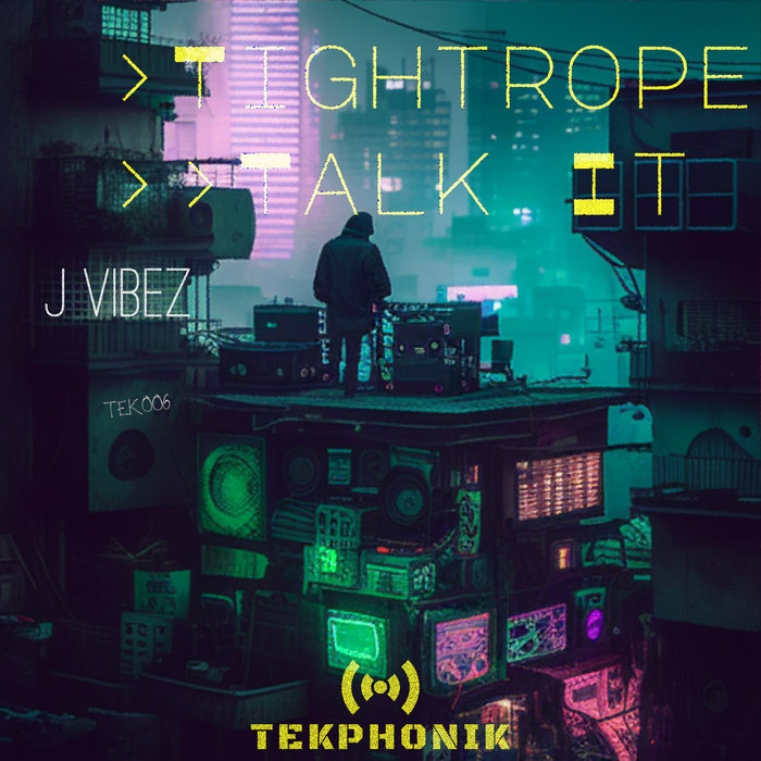 Tightrope / Talk It | J Vibez | Tekphonik