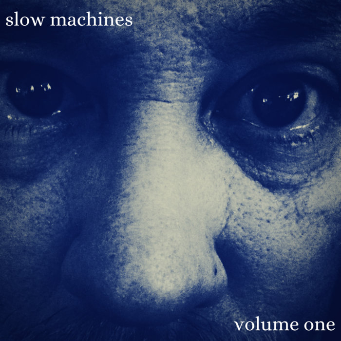 Slow Machines, Volume One | Slow Machines