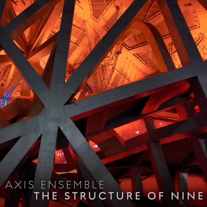 The Structure Of Nine | Axis Ensemble | Axiom9