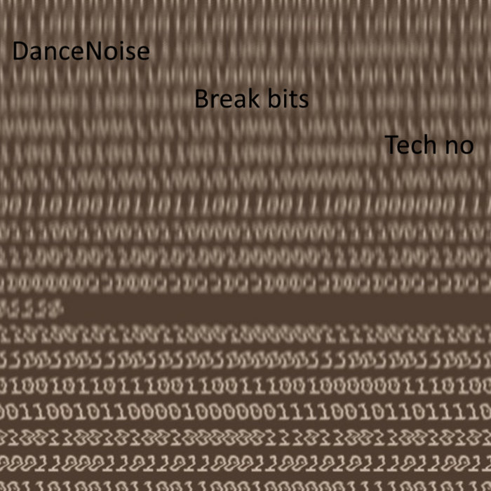 Break Bits, Tech no | DanceNoise