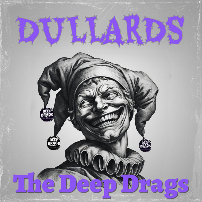 Dullards | The Deep Drags