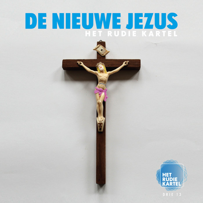HET RUDIE KARTEL - DE NIEUWE JEZUS | DRIE 13 | HET RUDIE KARTEL RICK ...