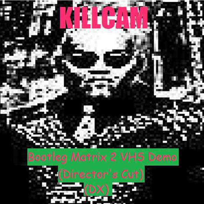 Bootleg Matrix 2 VHS Demo (Director's Cut [DX]) | Killcam