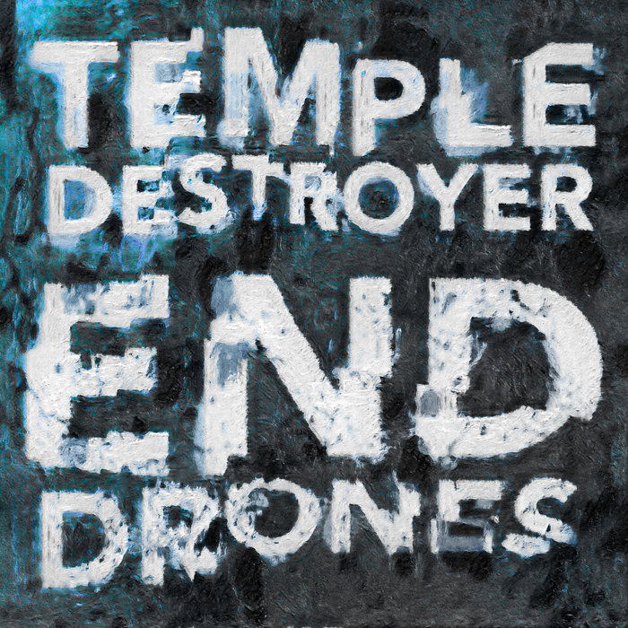 End Drones | TEMPLE DESTROYER | aron jon