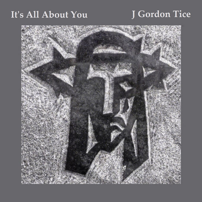 It's All About You | J Gordon Tice