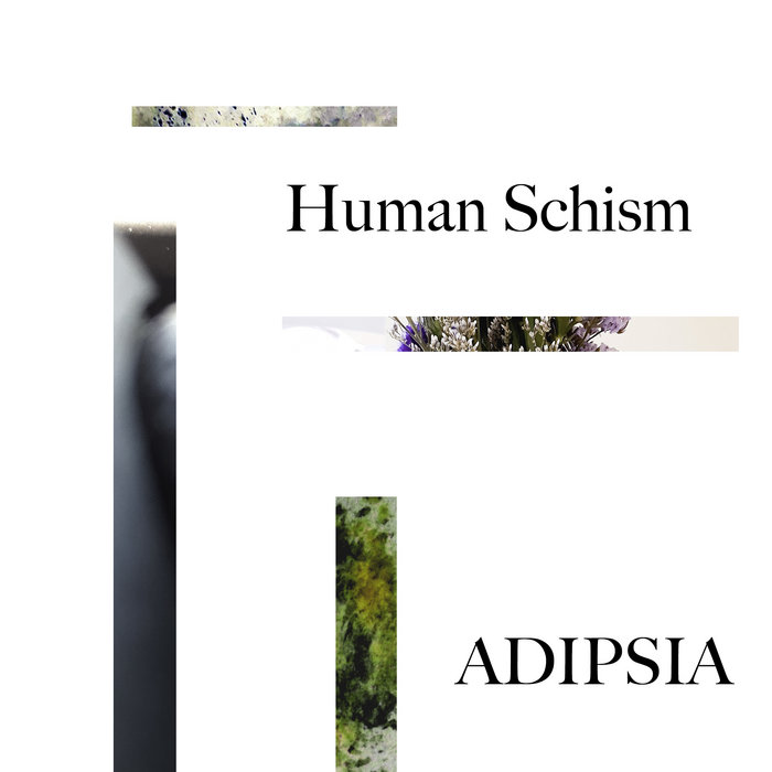 Human Schism | Adipsia