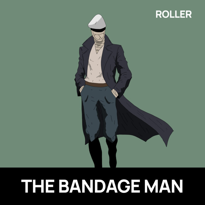The Bandage Man | Roller