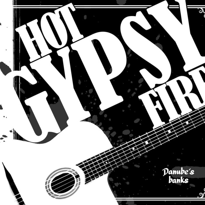 Hot Gypsy Fire | Danube's Banks