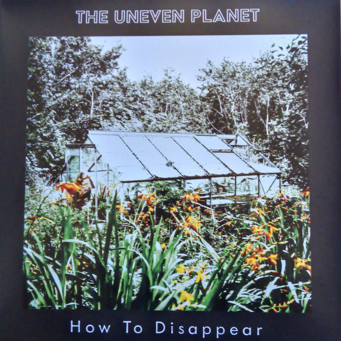 How To Disappear | The Uneven Planet
