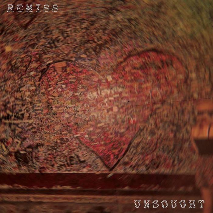 Unsought | Remiss