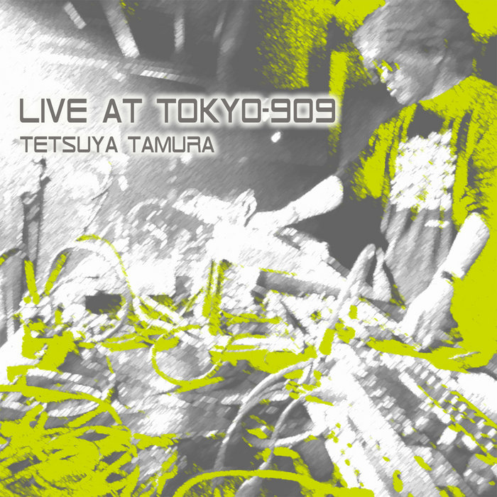 Live at TOKYO-909 | tetsuya tamura | REMO-CON