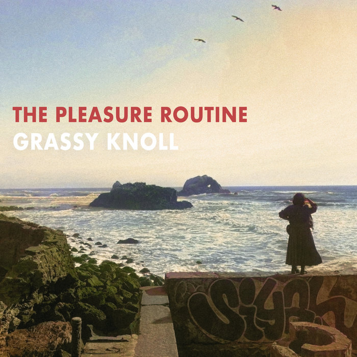 Grassy Knoll | The Pleasure Routine