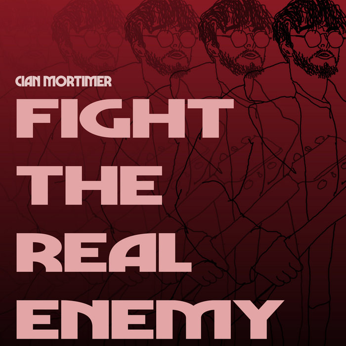 FIGHT THE REAL ENEMY | Cian Mortimer