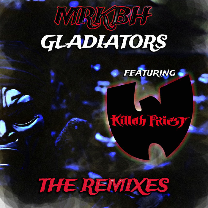 Gladiators feat. Killah Priest (Kount Fif Remix) | MRKBH | Dark Ages ...