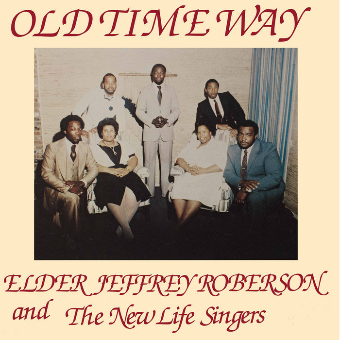 Old Time Way | ELDER JEFFREY ROBERSON AND THE NEW LIFE SINGERS | HIGH ...
