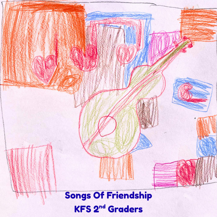 Songs Of Friendship (2025) | KFS 2nd Graders and Alice Limoges | Kate ...