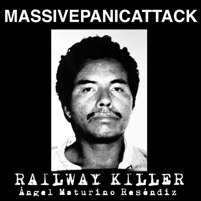 railway killer | MASSIVEPANICATTACK