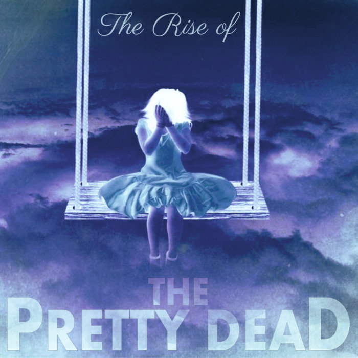 The Rise of the Pretty Dead | The Pretty Dead