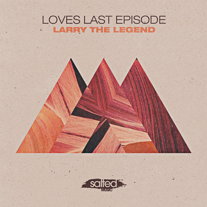 Larry The Legend | Loves Last Episode | Salted Music