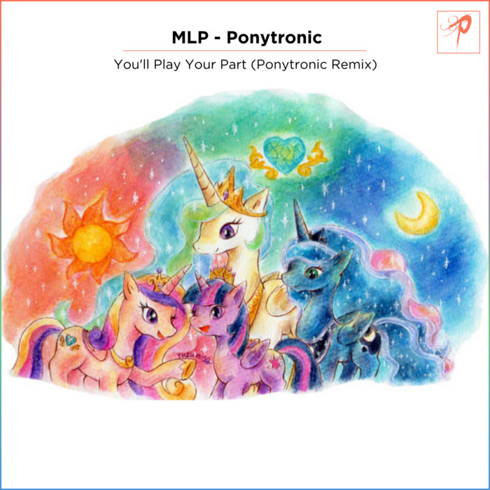 MLP -You'll Play Your Part (Ponytronic Remix) + Instrumental | Ponytronic