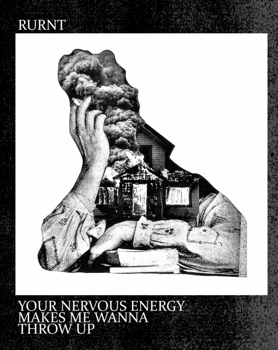 Your Nervous Energy Makes Me Wanna Throw Up | Rurnt | Forever Escaping ...