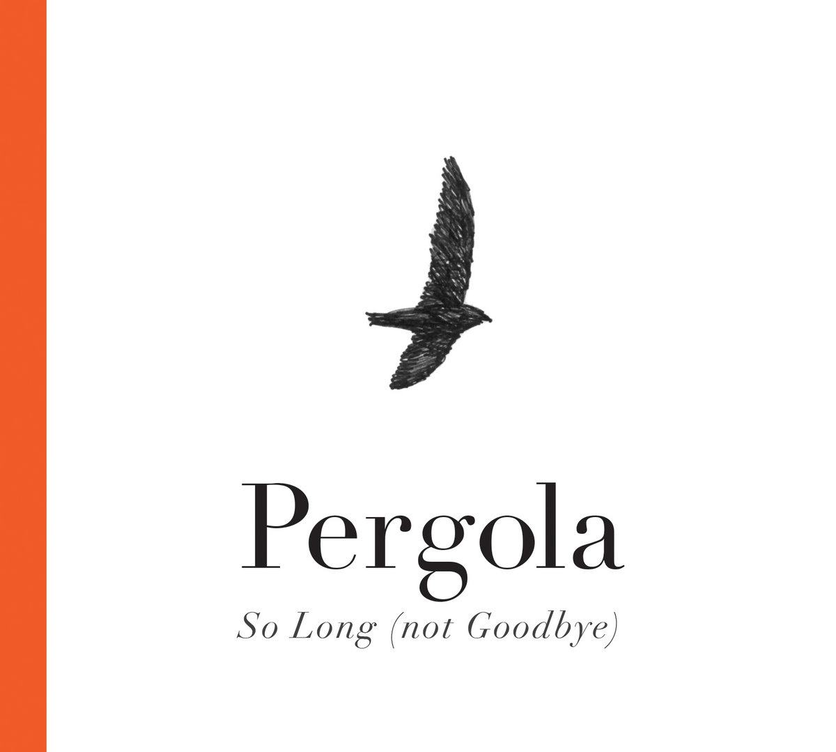 So Long (not Goodbye) | Pergola