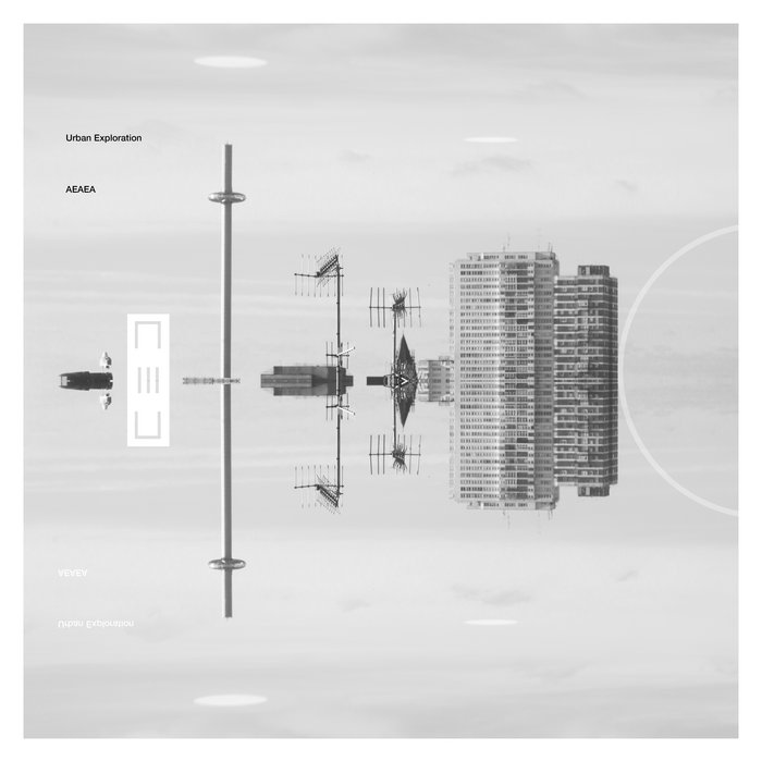 AEAEA | Urban Exploration