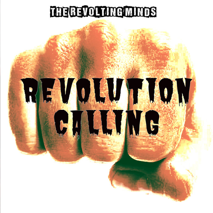 REVOLUTION CALLING | the REVOLTING MINDS