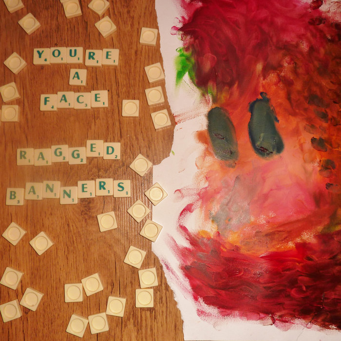 Ragged Banners | You're A Face