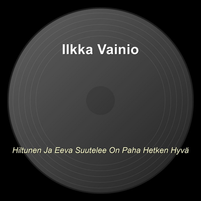 Hiltunen Ja Eeva Suutelee On Paha Hetken Hyvä | Ilkka Vainio