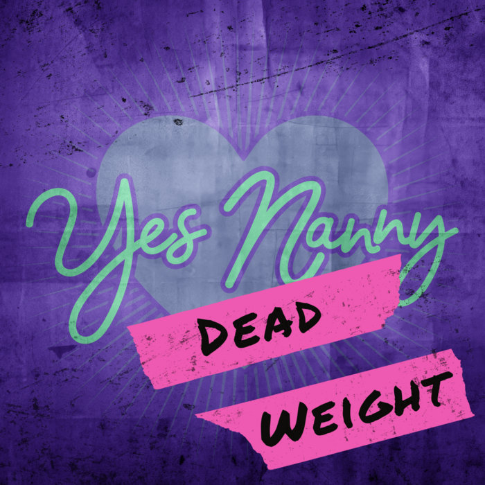 Dead Weight | Yes Nanny