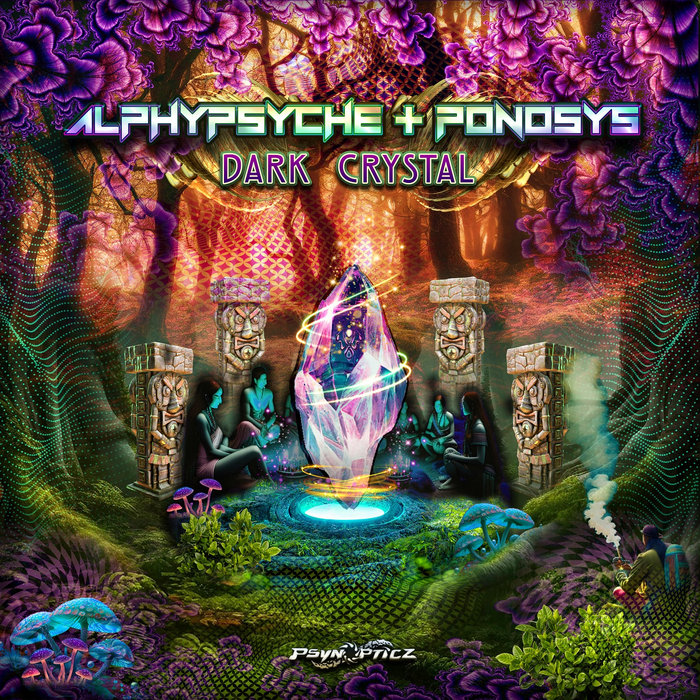 Dark Crystal | ALPHYPSYCHE & Ponosys (PsynOpticz Records) | PsynOpticz Records