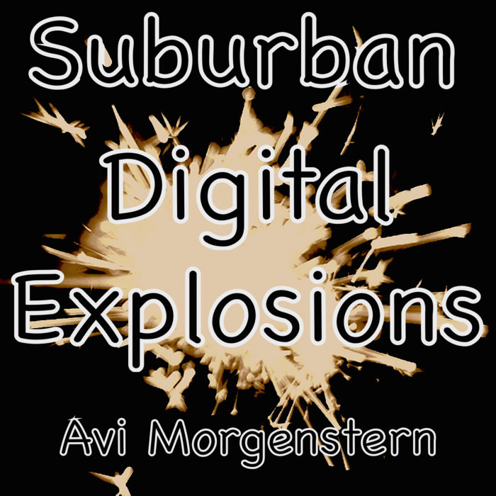 Suburban Digital Explosions | Avi Morgenstern