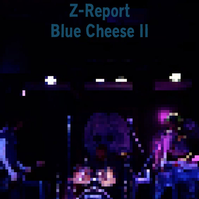Blue Cheese II | Z-Report | MakeWorldGooderRecordings