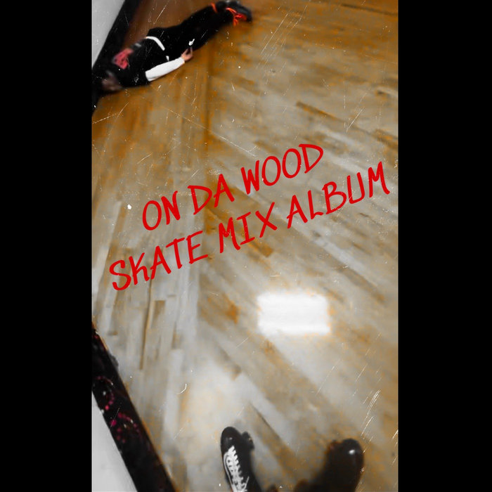 On Da Wood: Skate Mix Album | DJ JCriss