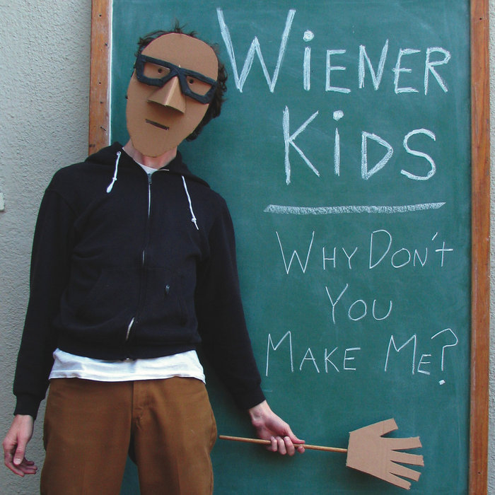 Why Don't You Make Me? | Wiener Kids | Jordan Glenn