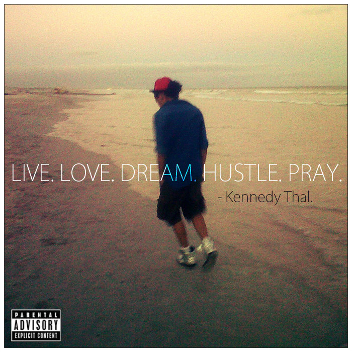 Live Love Dream Hustle Pray | Kennedy Thal