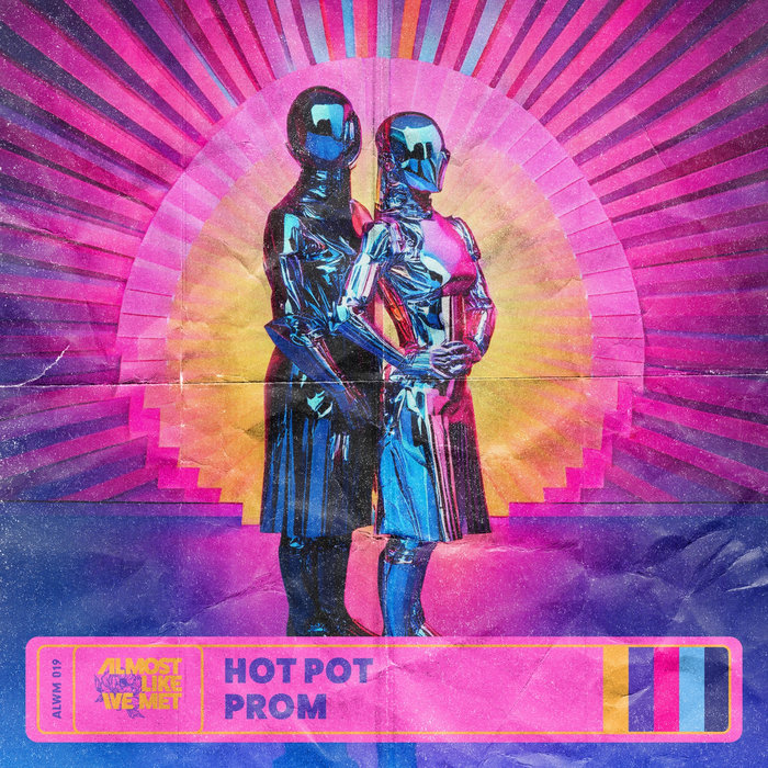 Prom | Hot Pot | Almost Like We Met