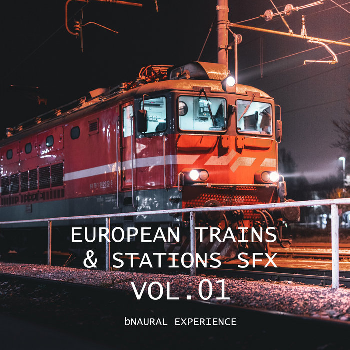 European Trains & Stations SFX Vol.01 | bNaural Experience