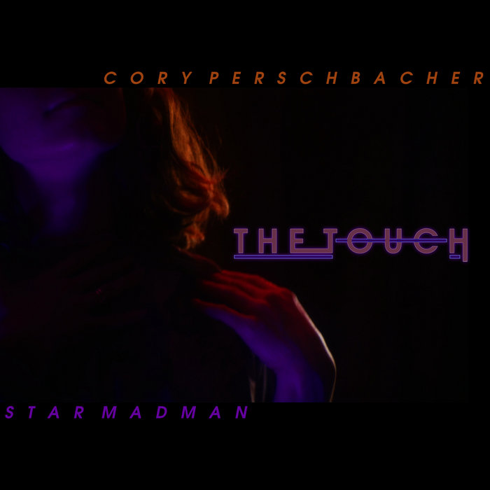 The Touch | Cory Perschbacher & Star Madman | Star Madman